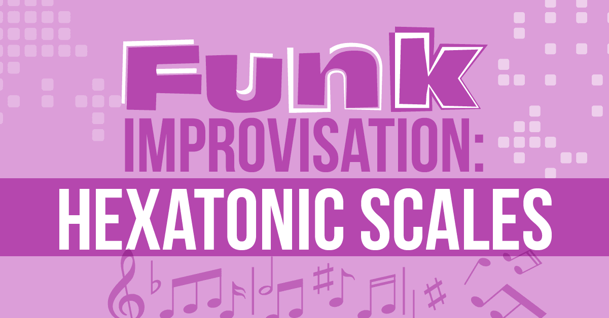 Funk Improvisation: Hexatonic Scales - Jazz Piano Blog