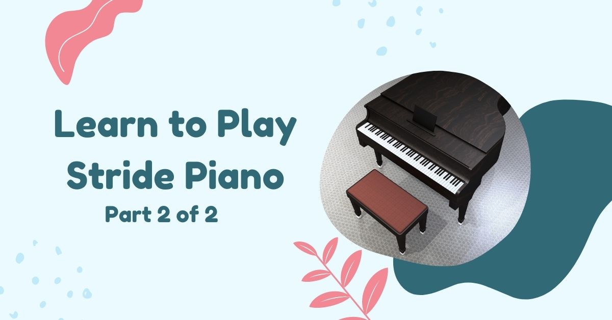 Learn to Play Stride Piano – Part 2 of 2 - Jazz Piano Blog